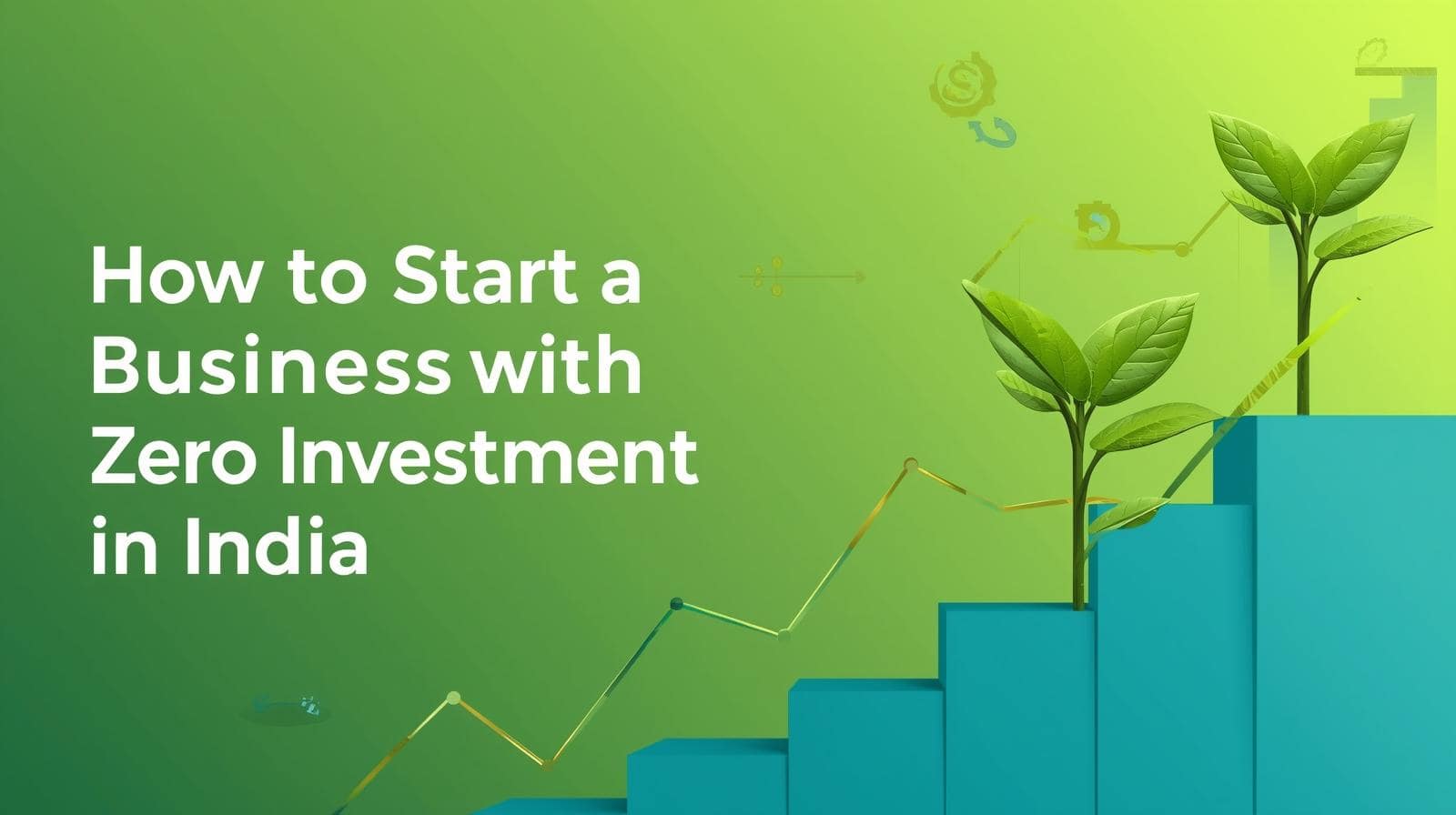 How to Start a Business with Zero Investment in India | Top Profitable ...